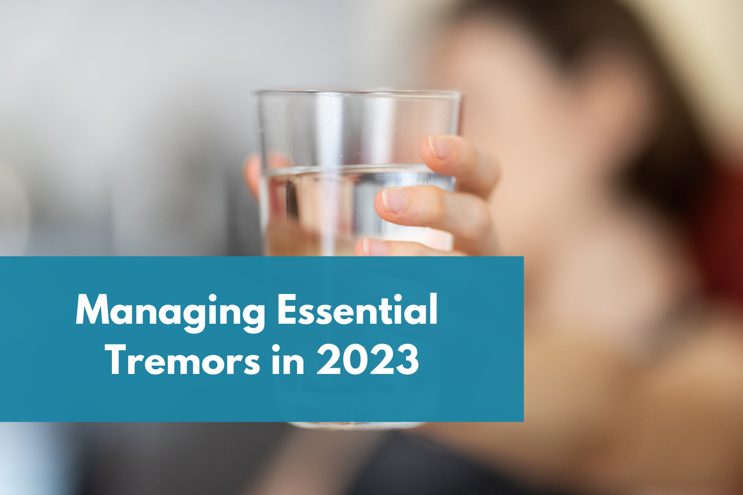 Managing Essential Tremors in 2023 [Treatments] - Tremor.Today – tremor ...